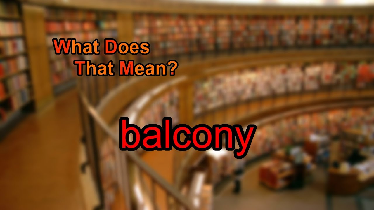 What Does Balcony Mean YouTube what-does-balcony-mean-youtube