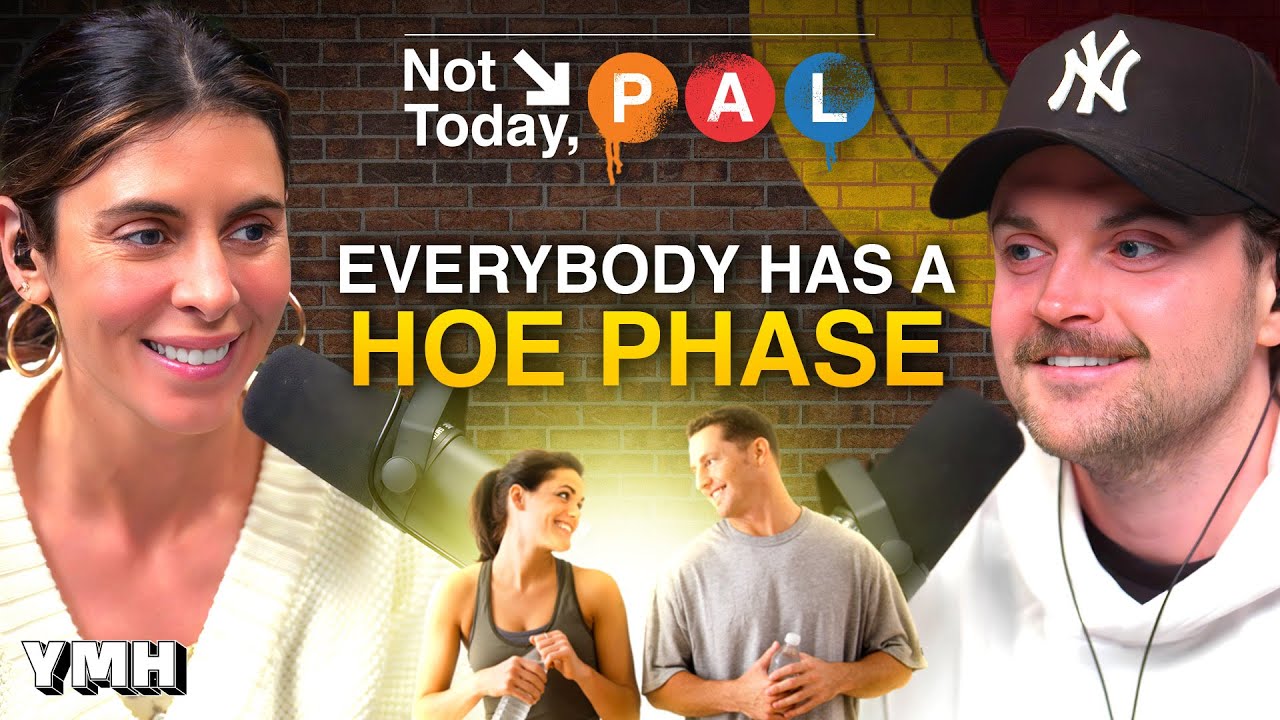 Everybody Has A Hoe Phase | Not Today, Pal - YouTube