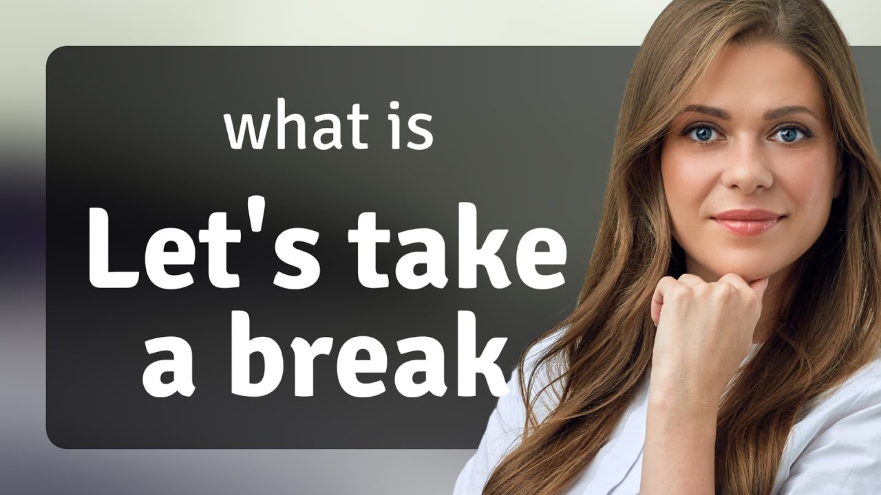 "Taking a Break" Explained: A Guide for English Learners - YouTube