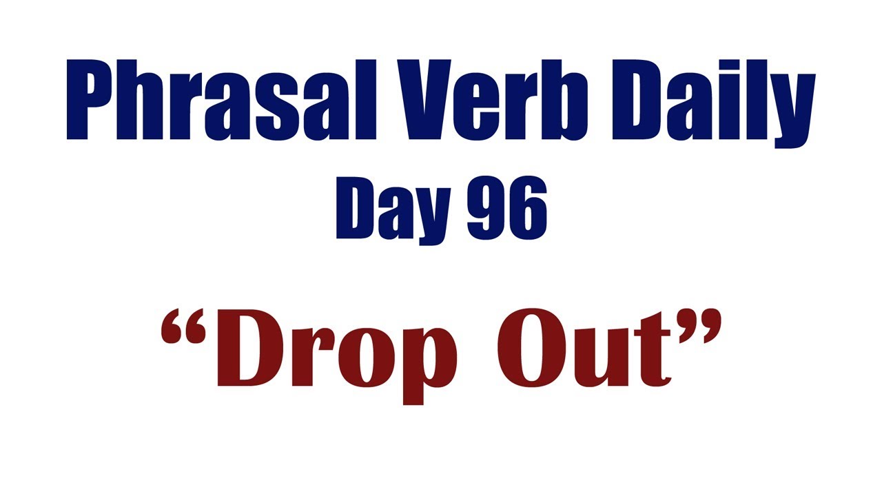 Phrasal Verb Daily 96 DROP OUT YouTube phrasal-verb-daily-96-drop-out-youtube
