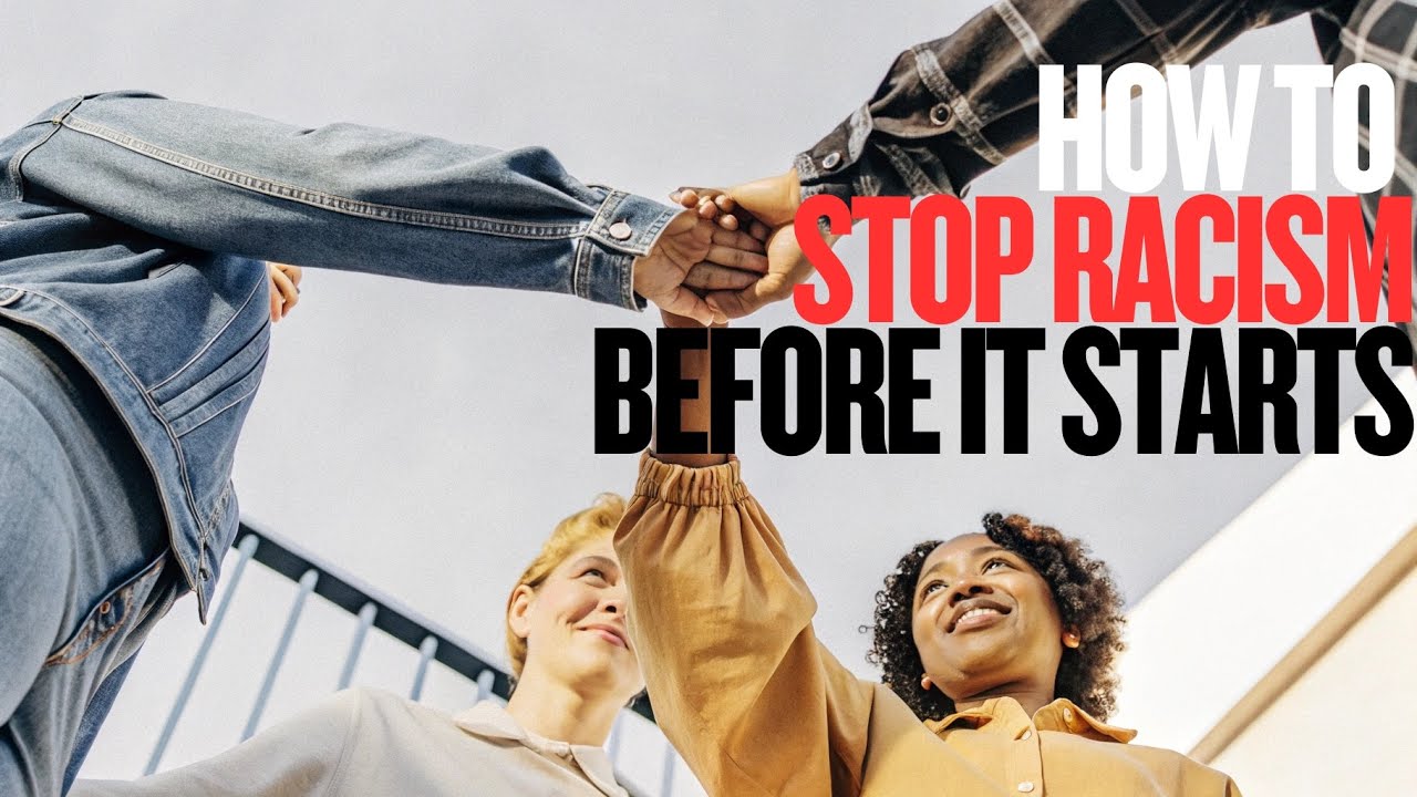 How to Stop Racism Before It Starts - YouTube