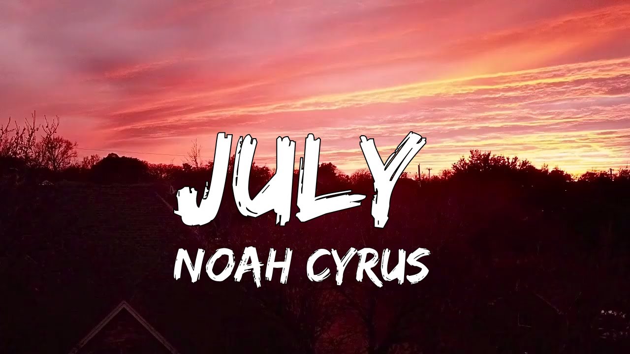 July (Lyrics) - Noah Cyrus - - YouTube