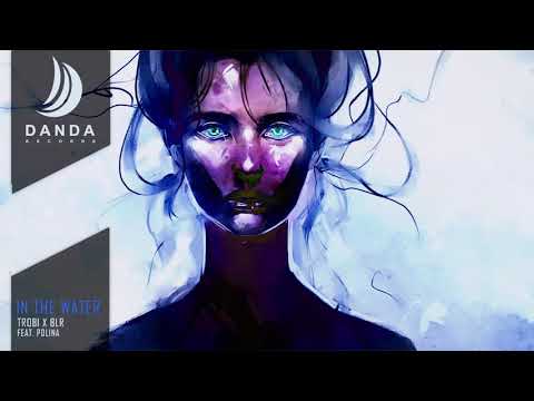 Trobi & BLR - In The Water (feat. Polina) | Preview