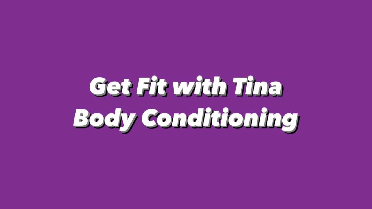 Get Fit with Tina - Body Conditioning - YouTube