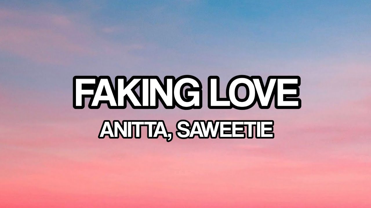 Anitta feat. Saweetie - Faking Love (Letra/Lyrics) - YouTube