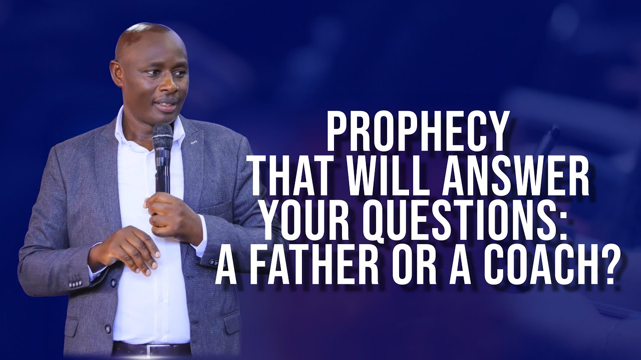 PROPHECY THAT WILL ANSWER YOUR QUESTIONS: A FATHER OR A COACH? - YouTube