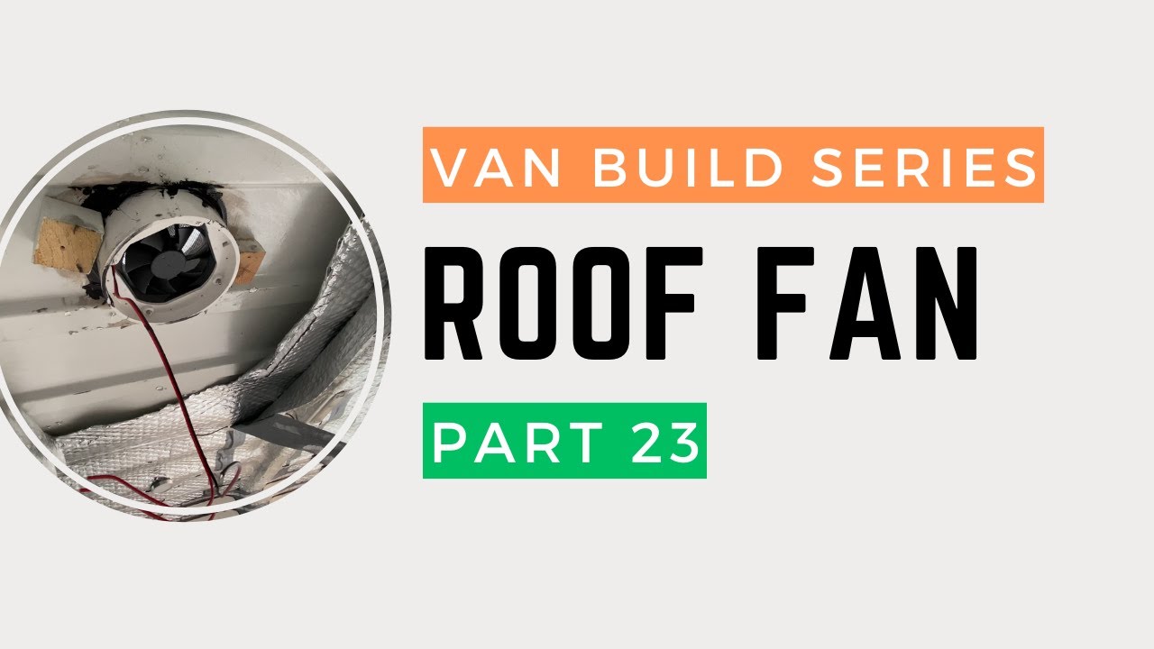 PART 23 - THE £25 ROOF FAN - VAN BUILD - NO EXPERIENCE - YouTube