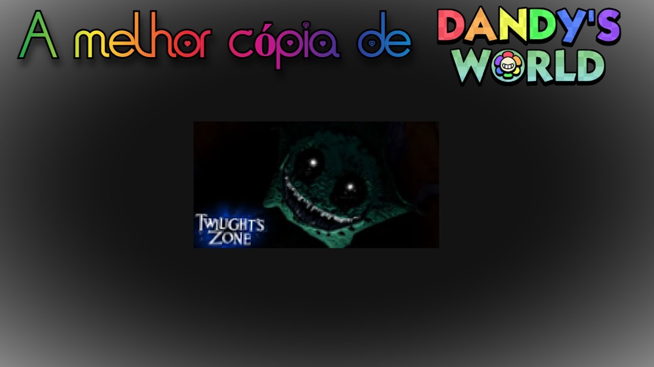 TESTAMOS A MELHOR CÓPIA DE DANDY'S WORLD! - Twilight Zone - YouTube