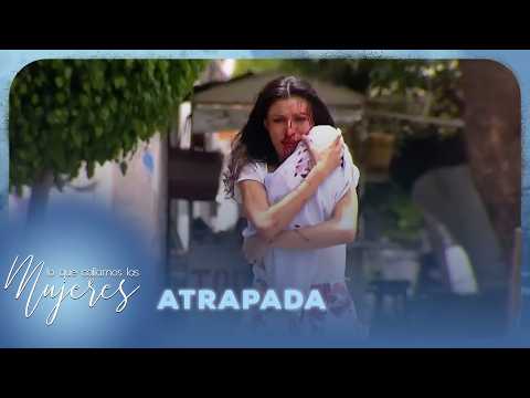 Lo Que Callamos Las Mujeres - Atrapada