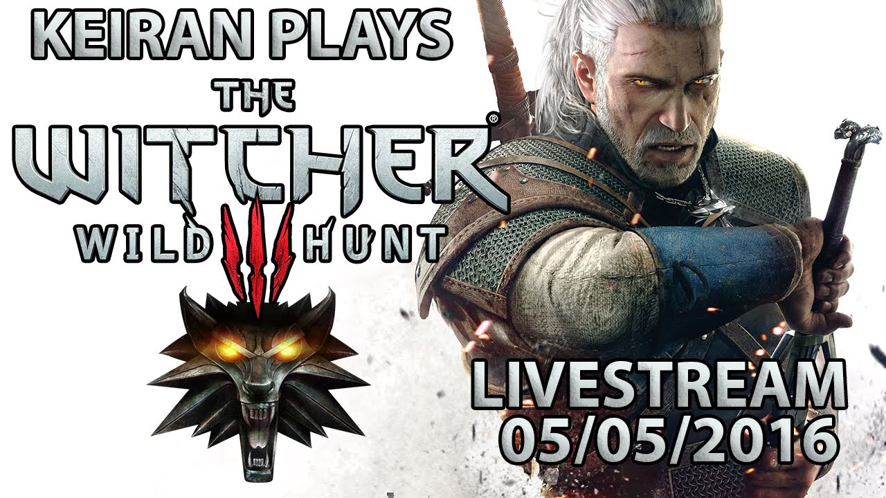 The Witcher 3:Wild Hunt - Livestream [05/05/16] - YouTube
