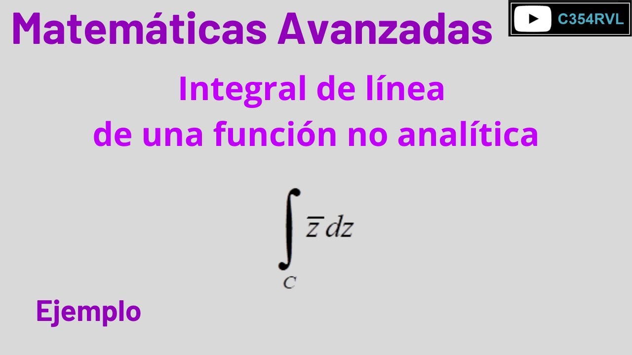 MA. Integral de línea de una función de variable compleja no analítica ...