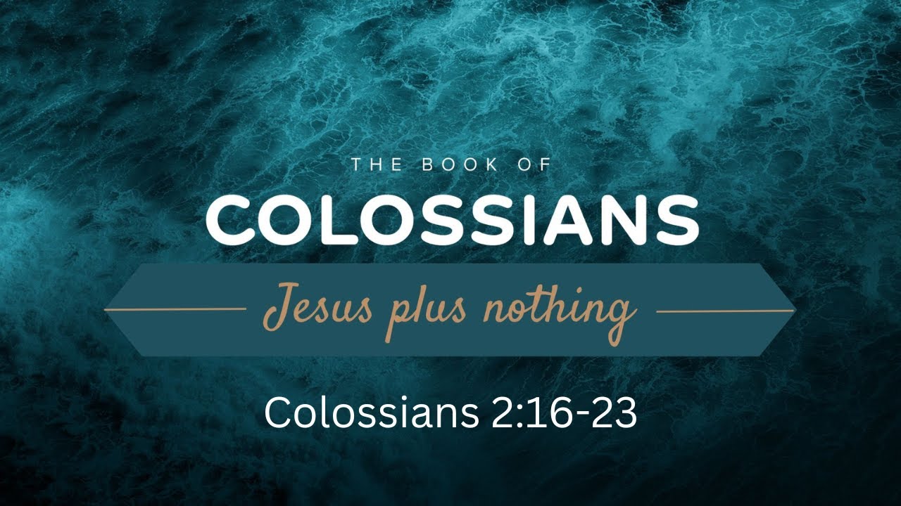 Colossians 2:16-23 (Jesus Plus Nothing Series - Week 10) - YouTube