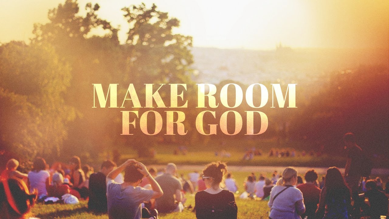 Make Room for God - YouTube