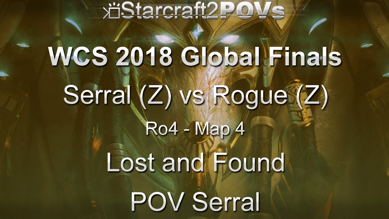 SC2 LotV - WCS 2018 Global Finals - Serral vs Rogue - Ro4 - Map 4 ...
