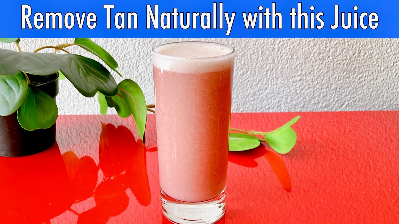 Juice to Remove Tan Naturally | Healthy & Delicious | Juice For Skin ...