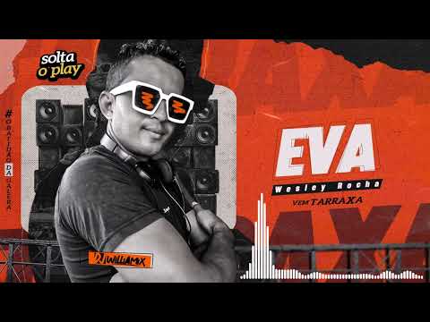 EVA  - Wesley Rocha - REMIX  TARRAXINHA - DJWilliaMix   - EP  SOLTA O PLAY