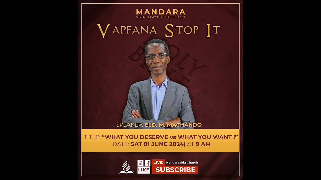 Mandara SDA Church || Elder M. Machando || What You Deserve vs. What ...
