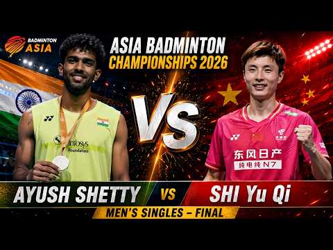 MS Final - Ayush Shetty vs Shi Yu Qi(2) - Asia Badminton Championship 2026
