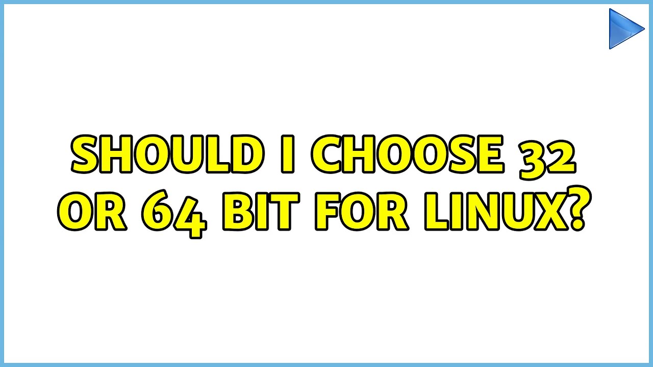 Should I choose 32 or 64 bit for Linux? (8 Solutions!!) - YouTube