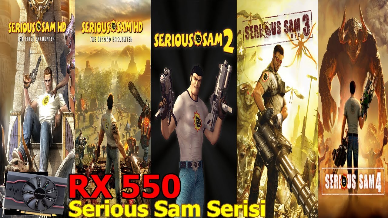 RX 550 | Serious Sam Serisi (TFE, TSE, 2, 3 BFE, 4) - YouTube