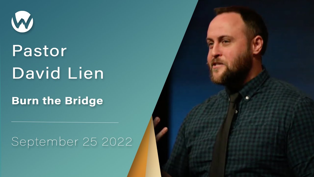 Burn the Bridge - Pastor David Lien - September 25, 2022 - YouTube