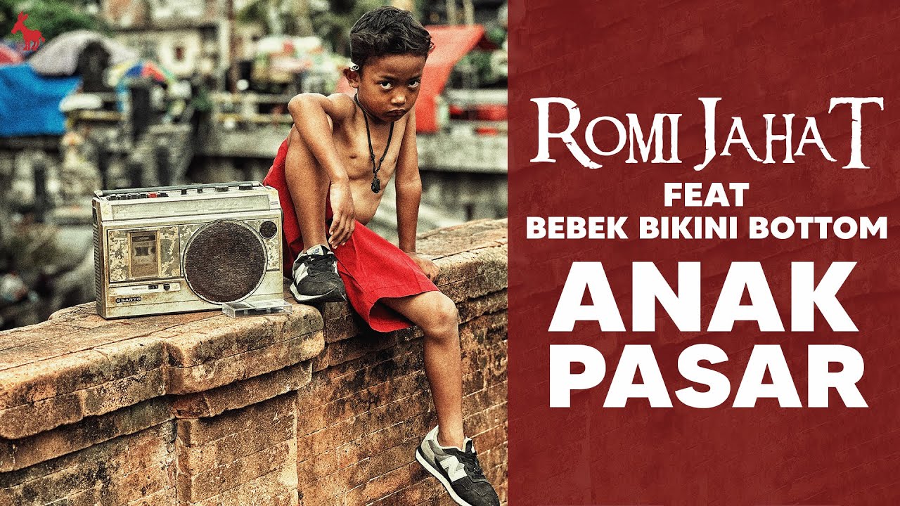 Anak Pasar (feat. Bebek Bikini Bottom) - Romi Jahat: Song Lyrics, Music Videos & Concerts