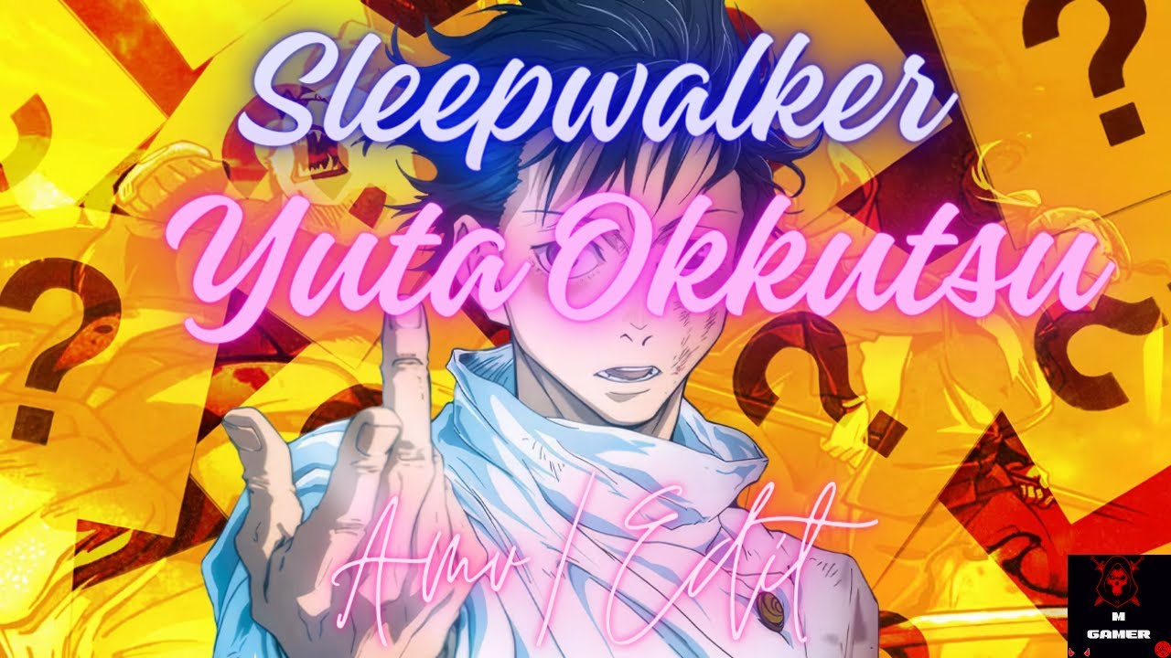 Jujutsu Kaisen "Yuta"-Sleepwalker Amv/Edit || JJK || M Gamer - YouTube