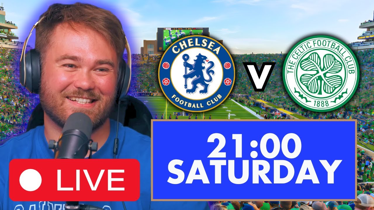 Chelsea vs Celtic - USA Tour Preseason Match 2 - 21:00 Saturday! - YouTube