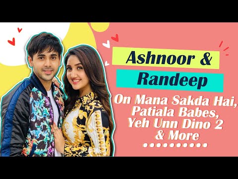 Ashnoor Kaur & Randeep Rai On Mana Sakda Hai, Patiala Babes, Yeh Unn Dino 2 & More