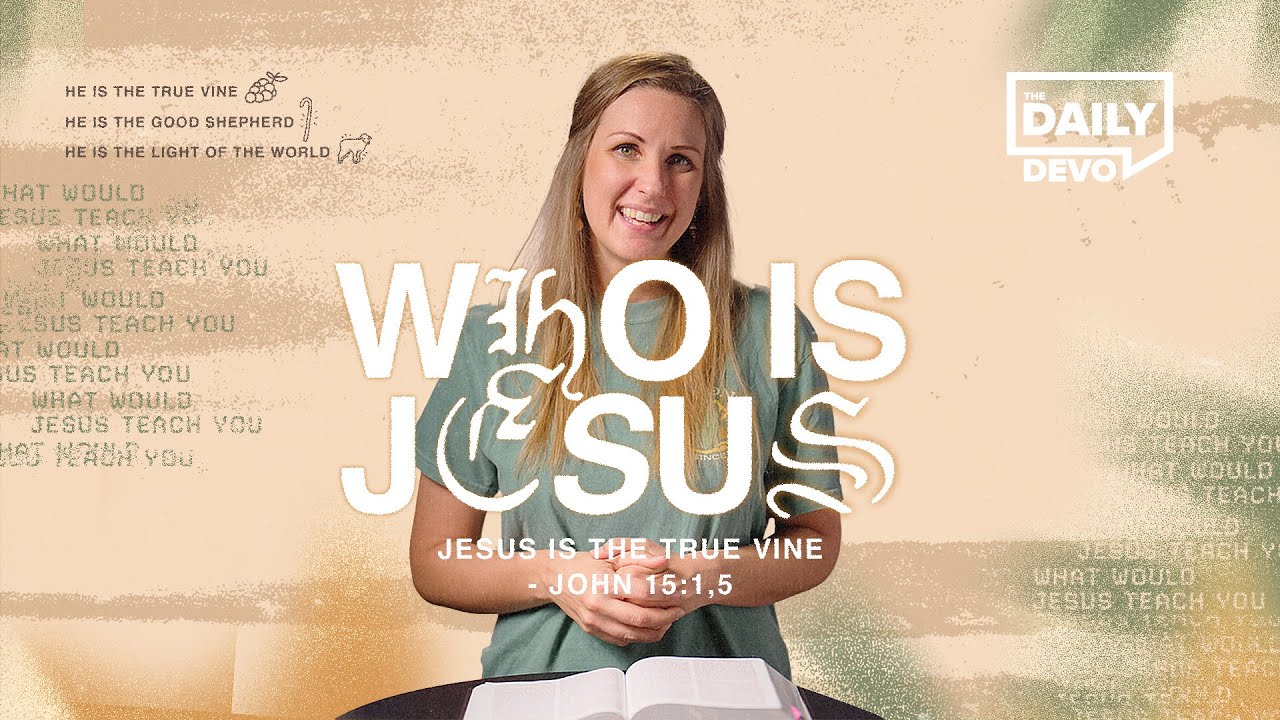 “Jesus is the True Vine” John 15:1,5 | Daily Devo Bible Study - YouTube