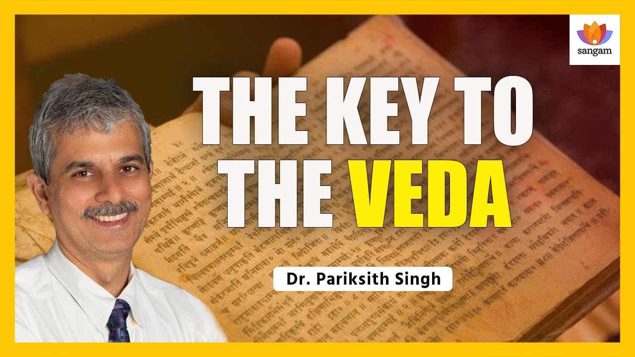 The Key to the Veda | Dr. Pariksith Singh | #SangamTalks - YouTube