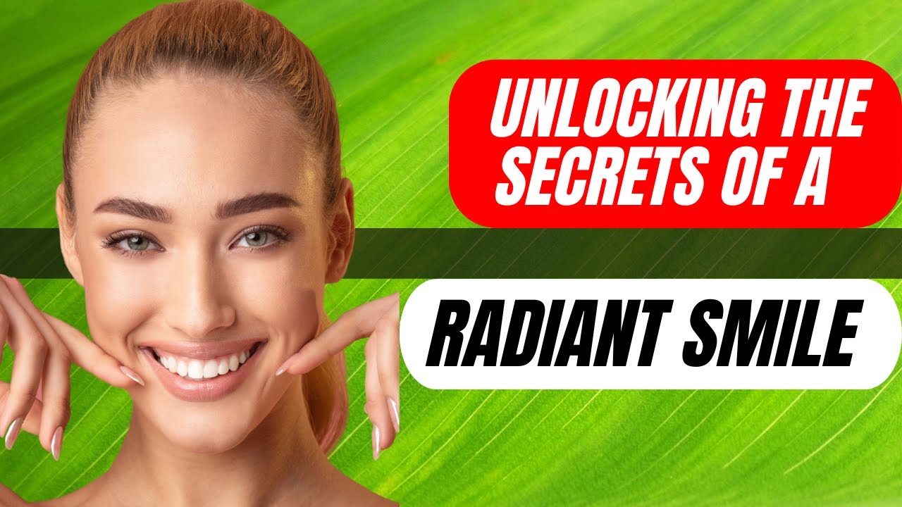 Unlocking the Secrets of a Radiant Smile - YouTube