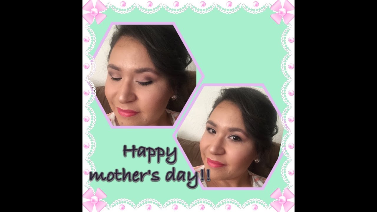 MAQUILLAJE PARA EL DIA DE LAS MADRES!! (MOTHER'S DAY MAKEUP) - YouTube