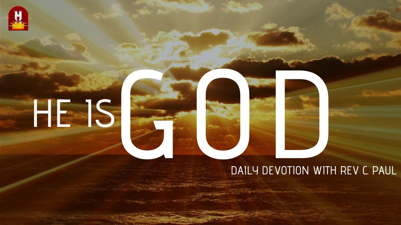 He is God | Daily Devotion | REV C. Paul - YouTube