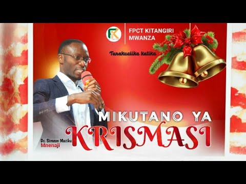 🔴🆕MIKUTANO YA KRISMASI | DR. SIMEON MAZIKU | FPCT KITANGIRI LIVE ...