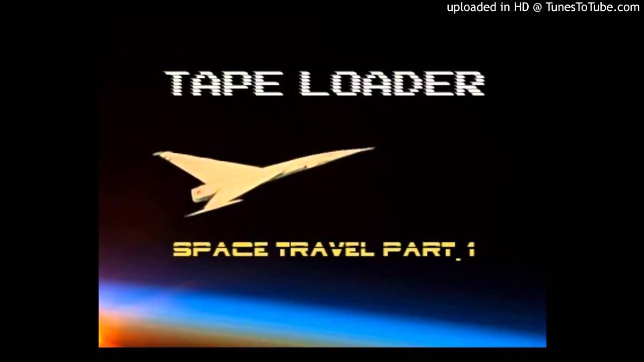 Tape Loader - Space Travel part one - YouTube