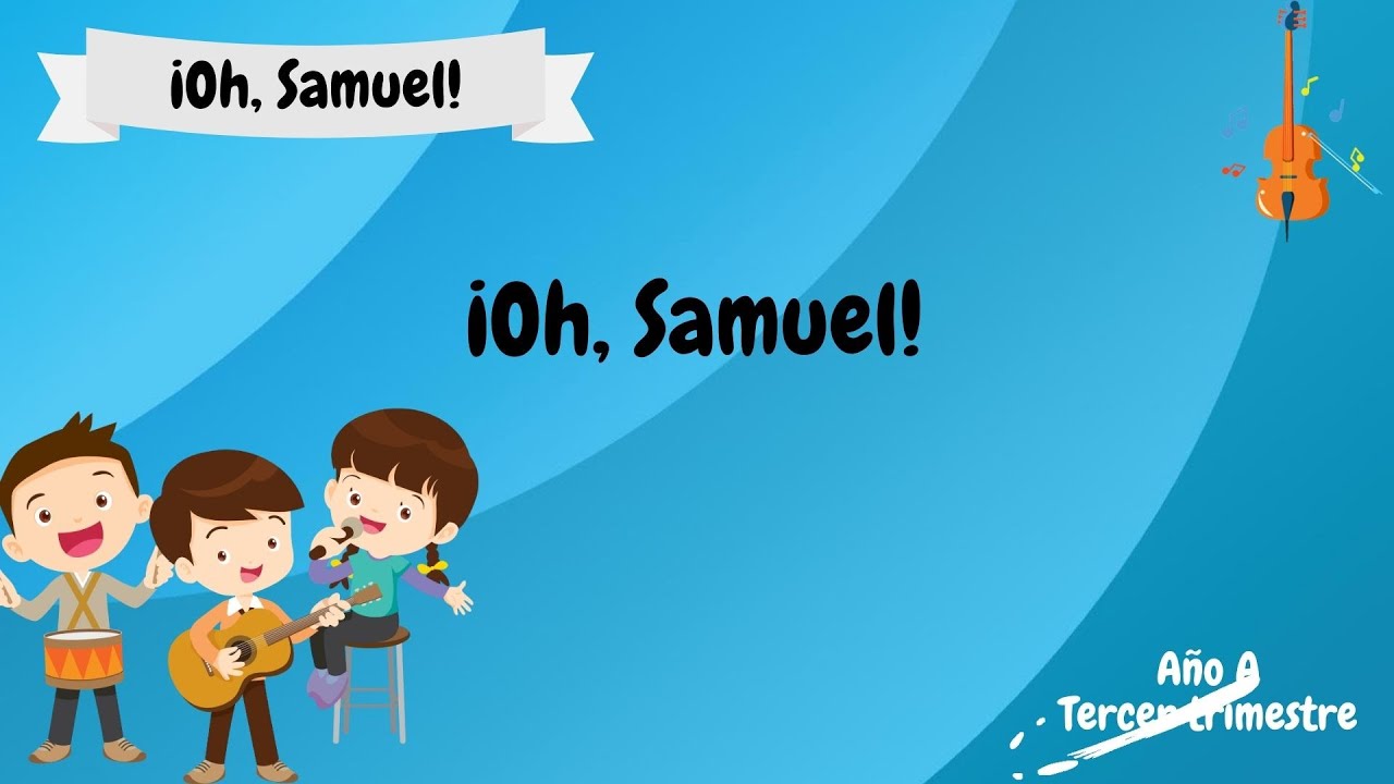 ¡Oh, Samuel! | Jardín de infantes - Cantos | Canción Lección 3 - YouTube