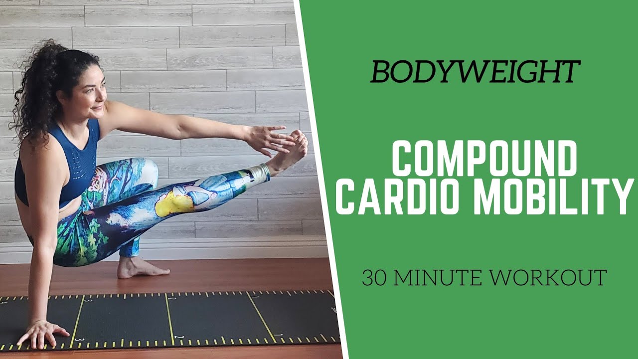 BODYWEIGHT // 30 Min Compound Cardio Mobility Workout - YouTube