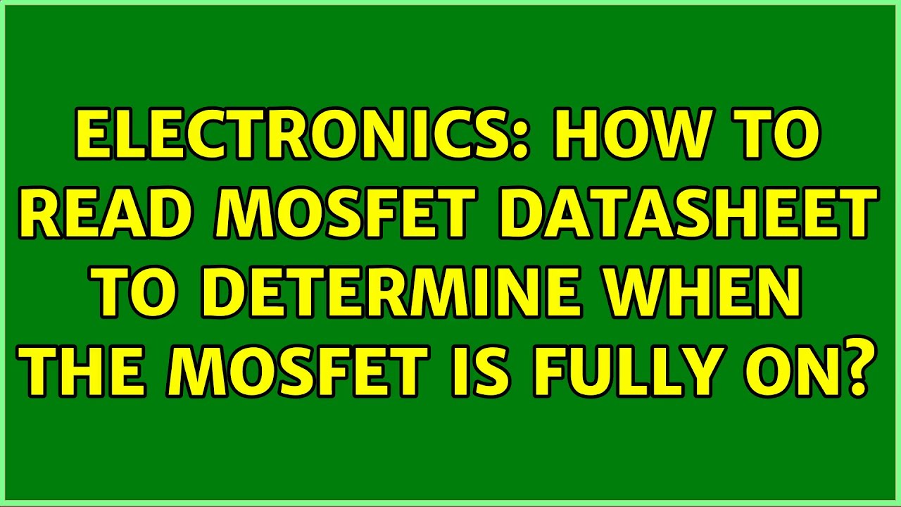 Electronics: How to read MOSFET datasheet to determine when the MOSFET ...