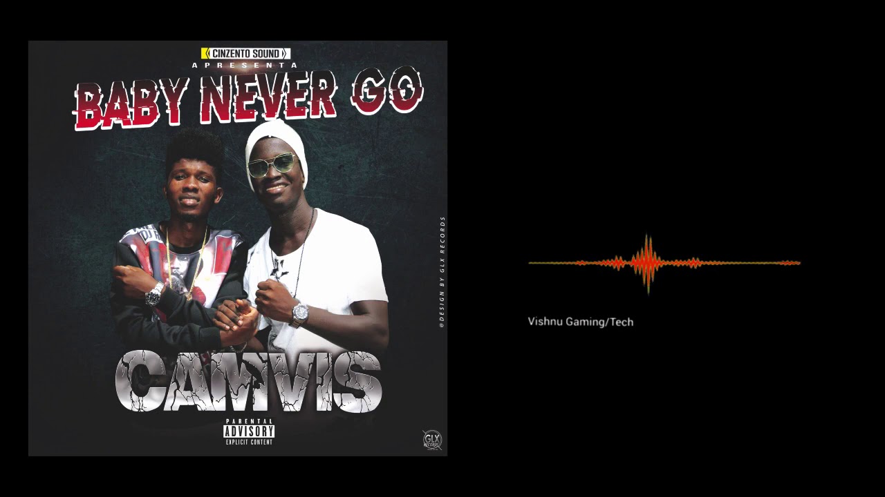 CAMVIS-_- BABY NEVER GO - YouTube