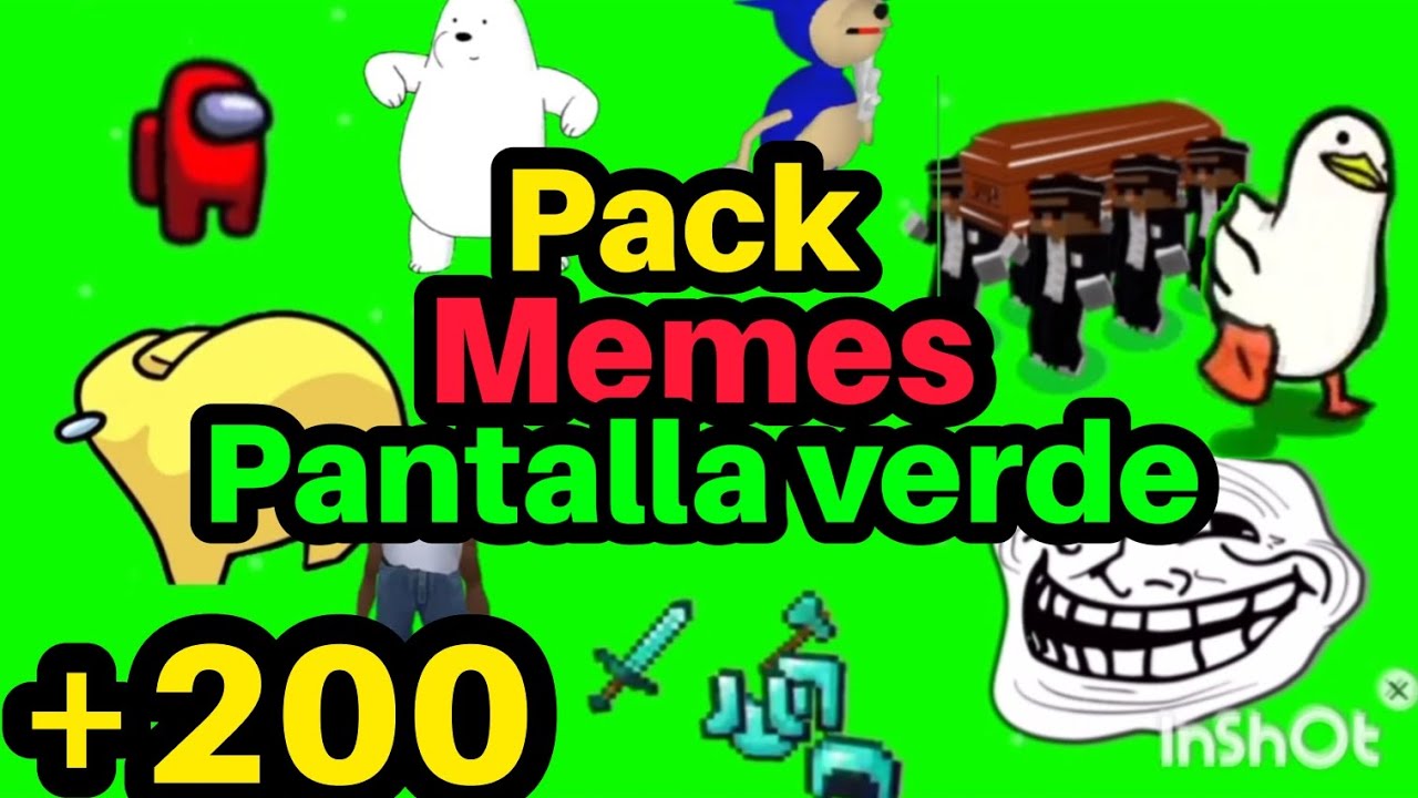 EL MEJOR PACK DE MEMES EN PANTALLA VERDE SIN (COPIRAY) 200 MEMES - YouTube
