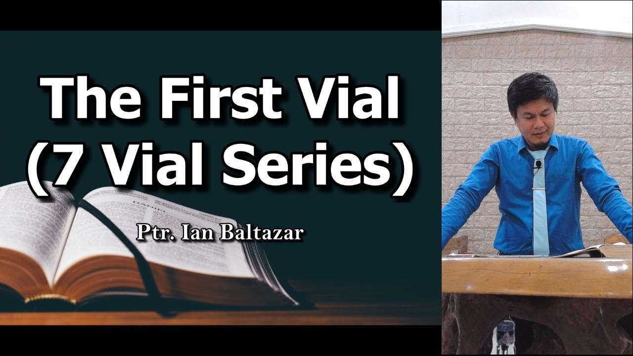 The First Vial 7 Vials Series - Pastor Ian Baltazar (June 20, 2021 ...