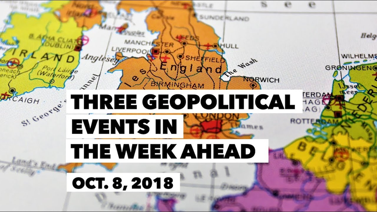 Three Geopolitical Events in the Week Ahead • October 8, 2018 - YouTube