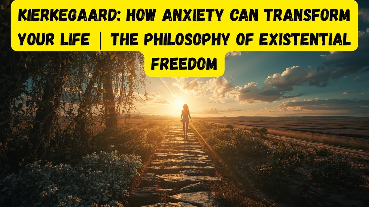 Kierkegaard and Existential Anxiety How to Turn Fear into Freedom - YouTube