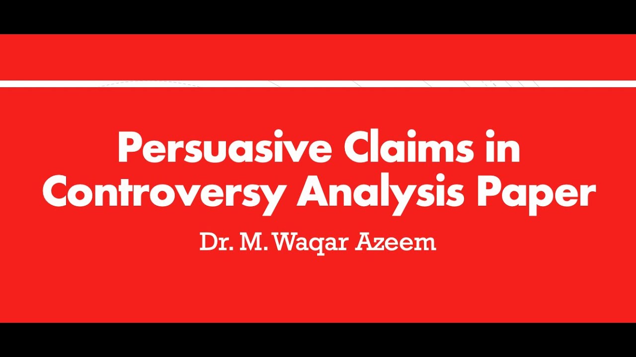 Persuasive Claims in Controversy Analysis Paper - YouTube