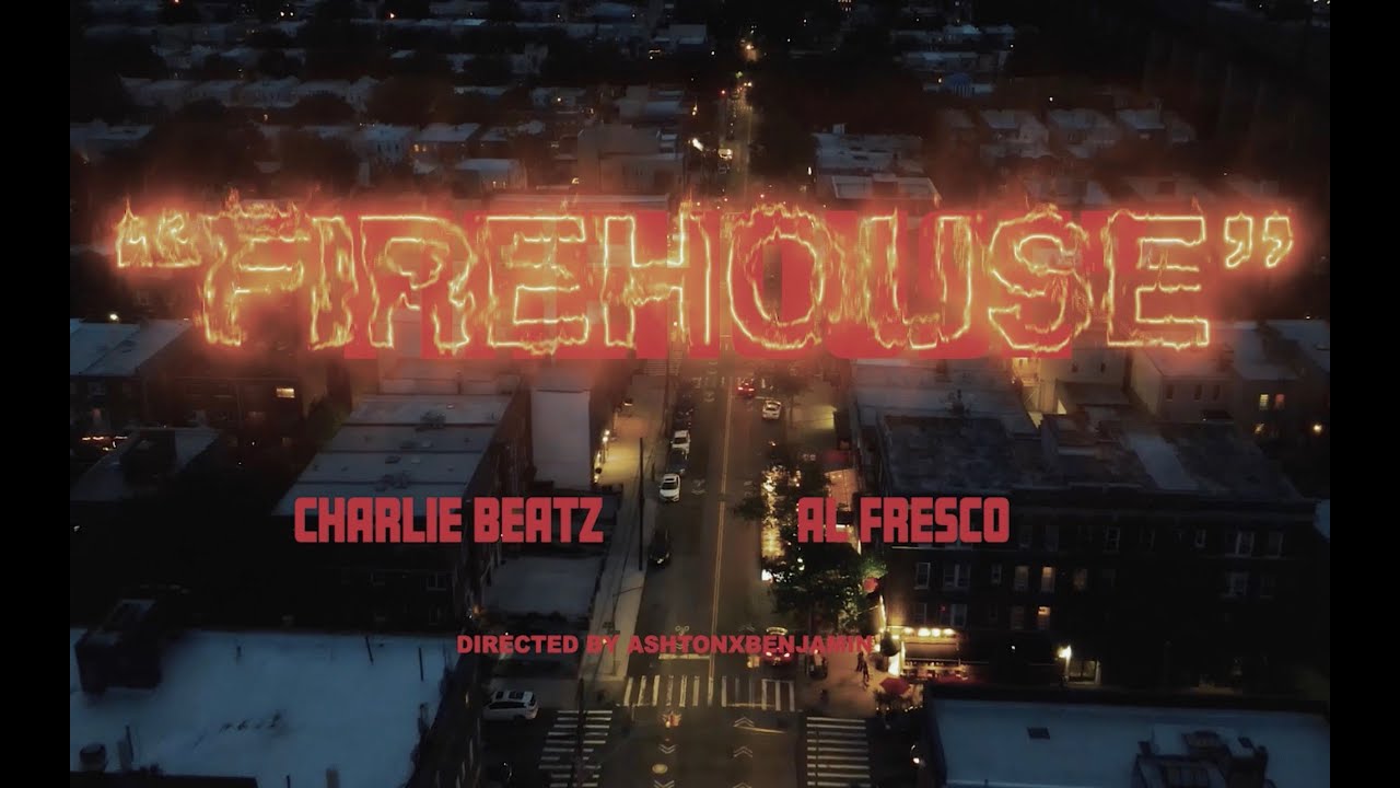 Charlie Beatz x Al Fresco - FireHouse (Official Video) - YouTube