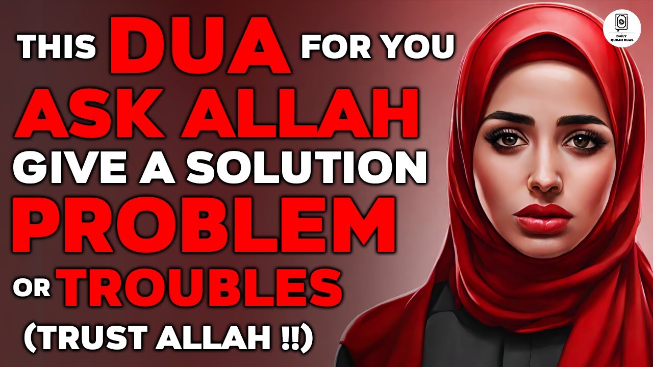 BY THIS DUA, YOU CAN ASK ALLAH GIVE YOU SOLUTION AND SOLVES FOR YOUR ...