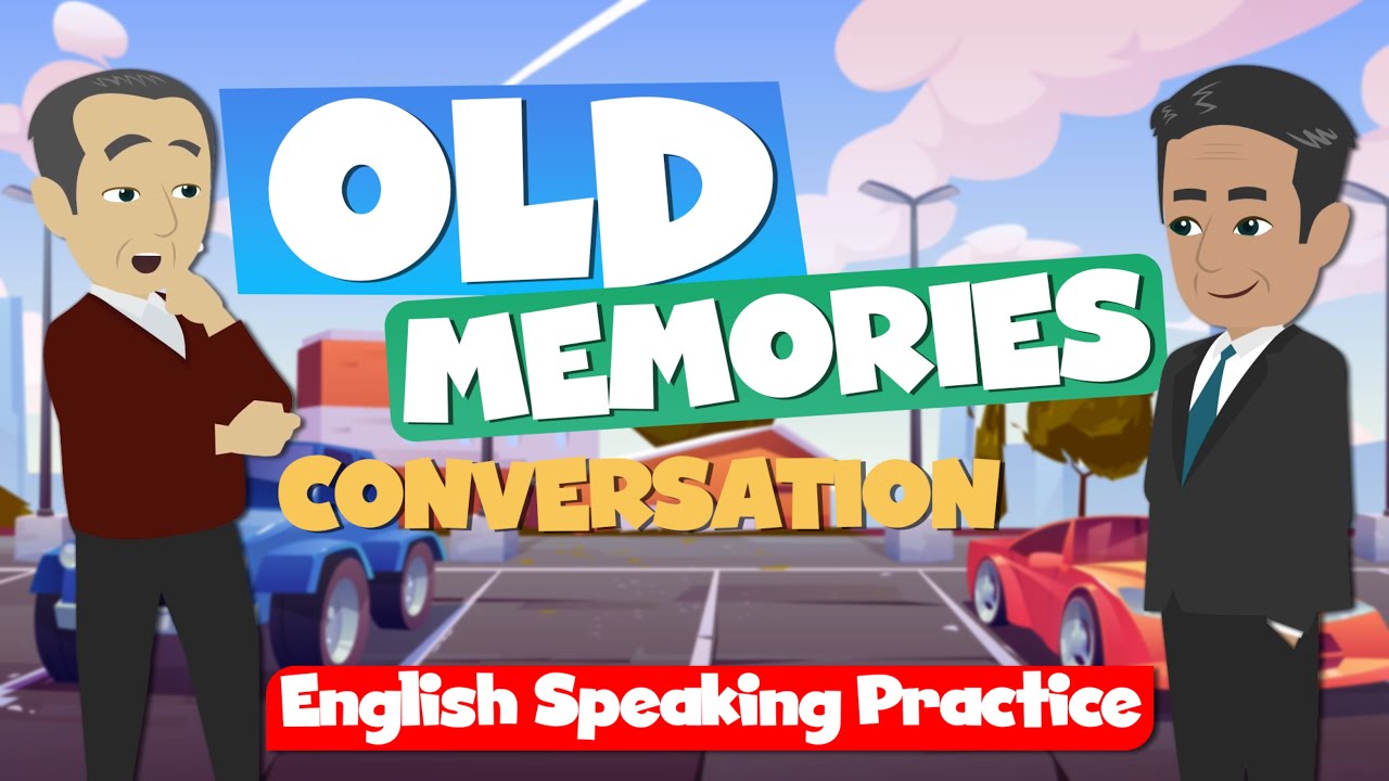 Easy English Conversation Practice - Past Moments From Old Memories ...