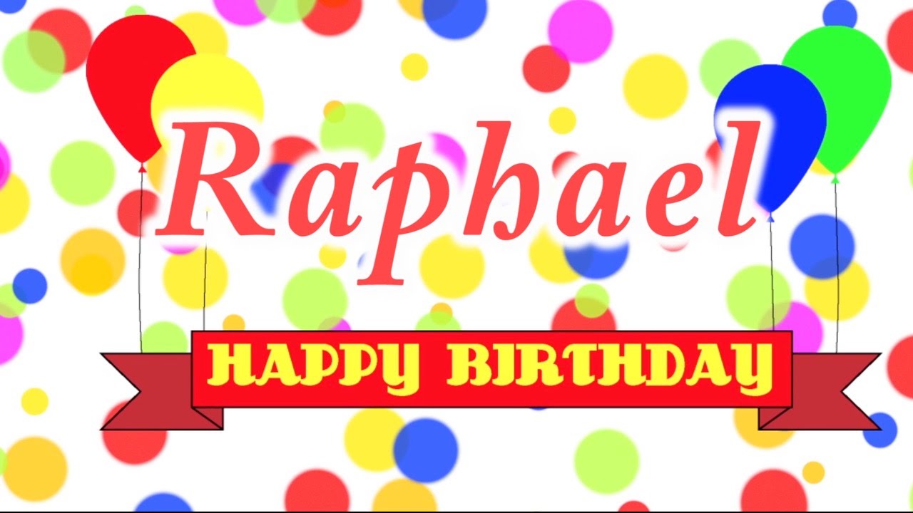 Happy Birthday Raphael Song - YouTube