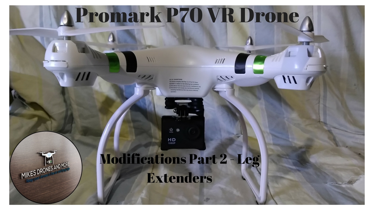 Promark P70 VR Drone - Modificatons Part 2 - Leg Extenders - YouTube